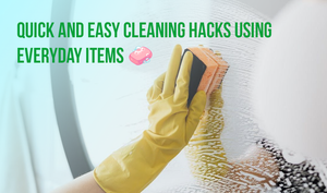 Quick and easy cleaning hacks using everyday household items